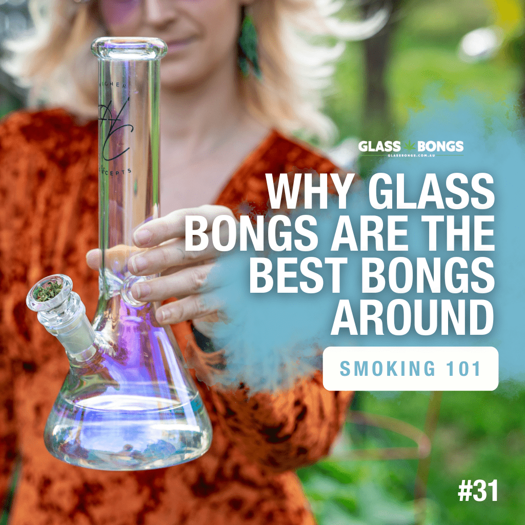 Why Glass Bongs Are The Best Bongs Around – Glass Bongs Australia